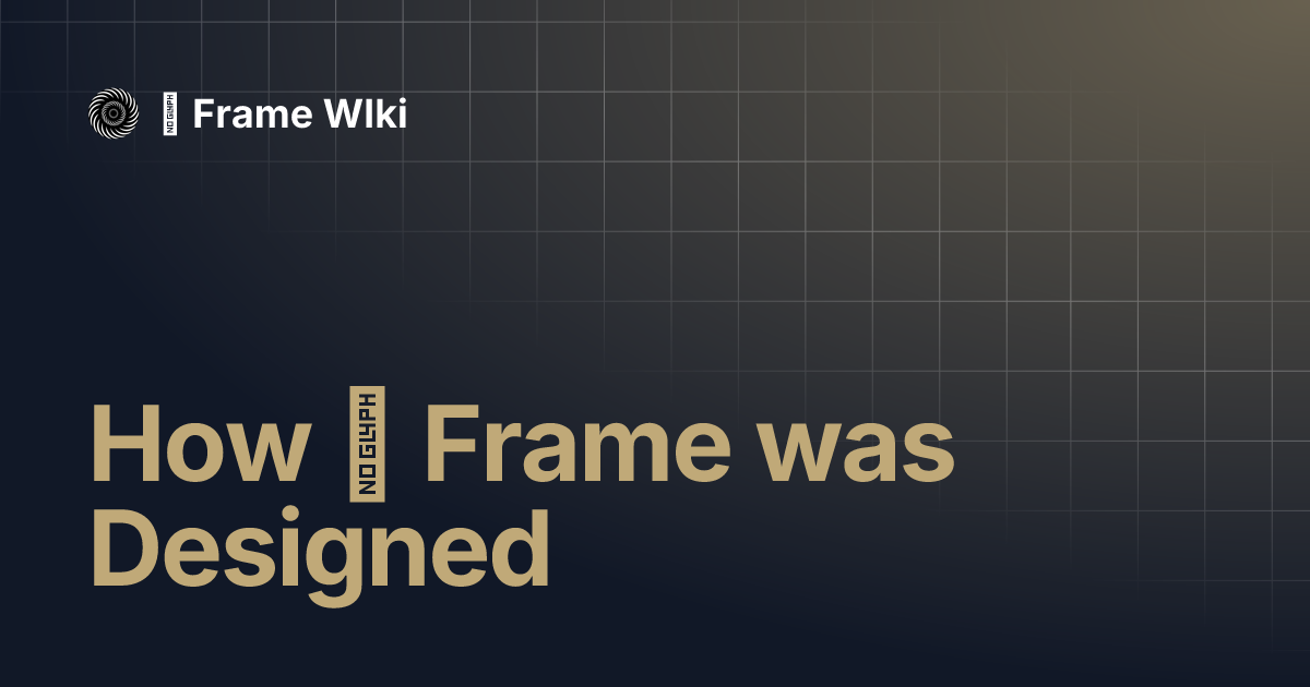 How ∆ Frame was Designed | ∆ Frame WIki