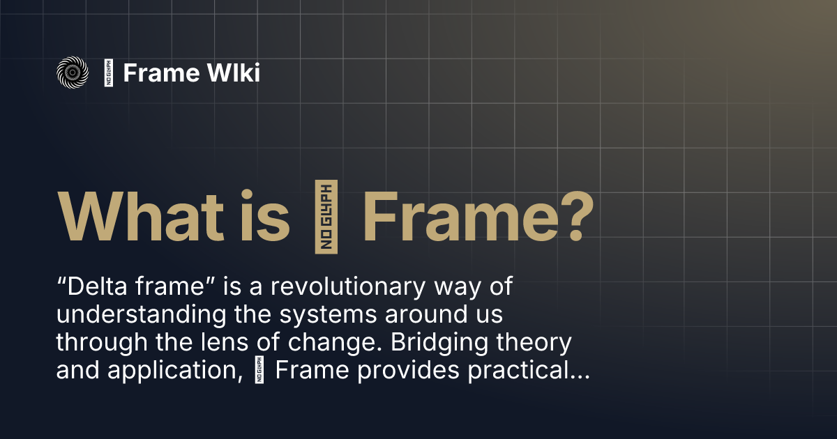 What is ∆ Frame? | ∆ Frame WIki