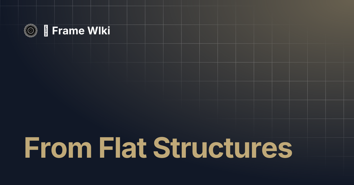 From Flat Structures | ∆ Frame WIki