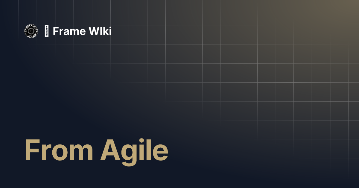 From Agile | ∆ Frame WIki